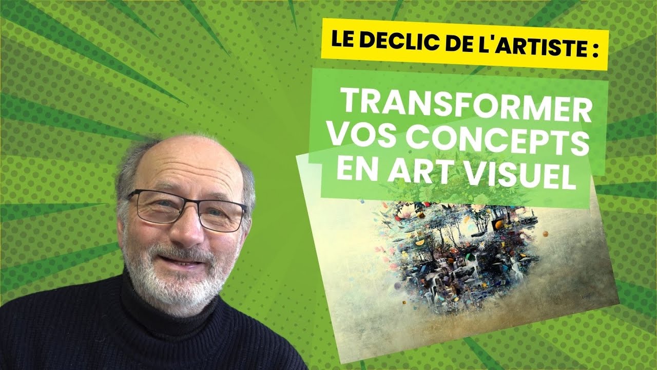 LE DECLIC DE L'ARTISTE : Astuce Pour Transformer Vos Concepts en Art ...