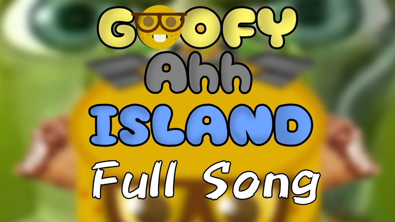 Goofy Ahh Island|Full Song (Fanmade) - YouTube