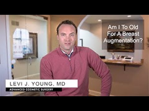 Am I Too Old for Breast Augmentation?