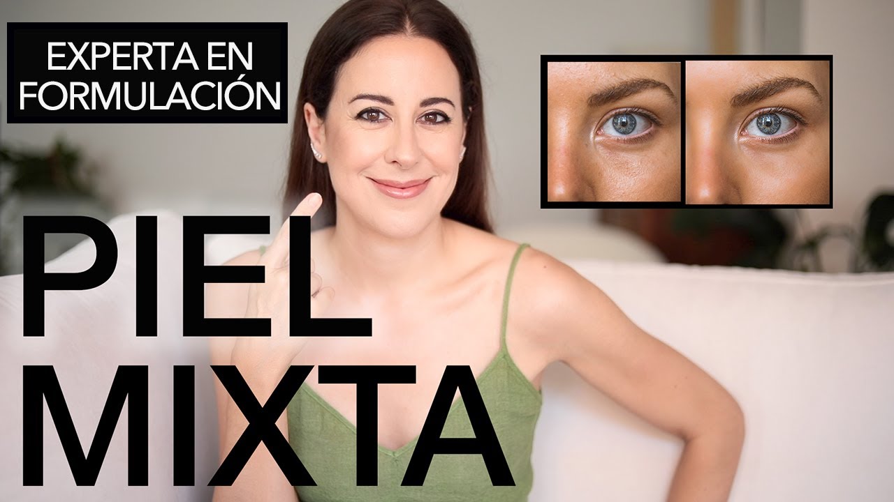 GUÍA para la PIEL MIXTA, los mejores productos, rutinas y activos (AD ...