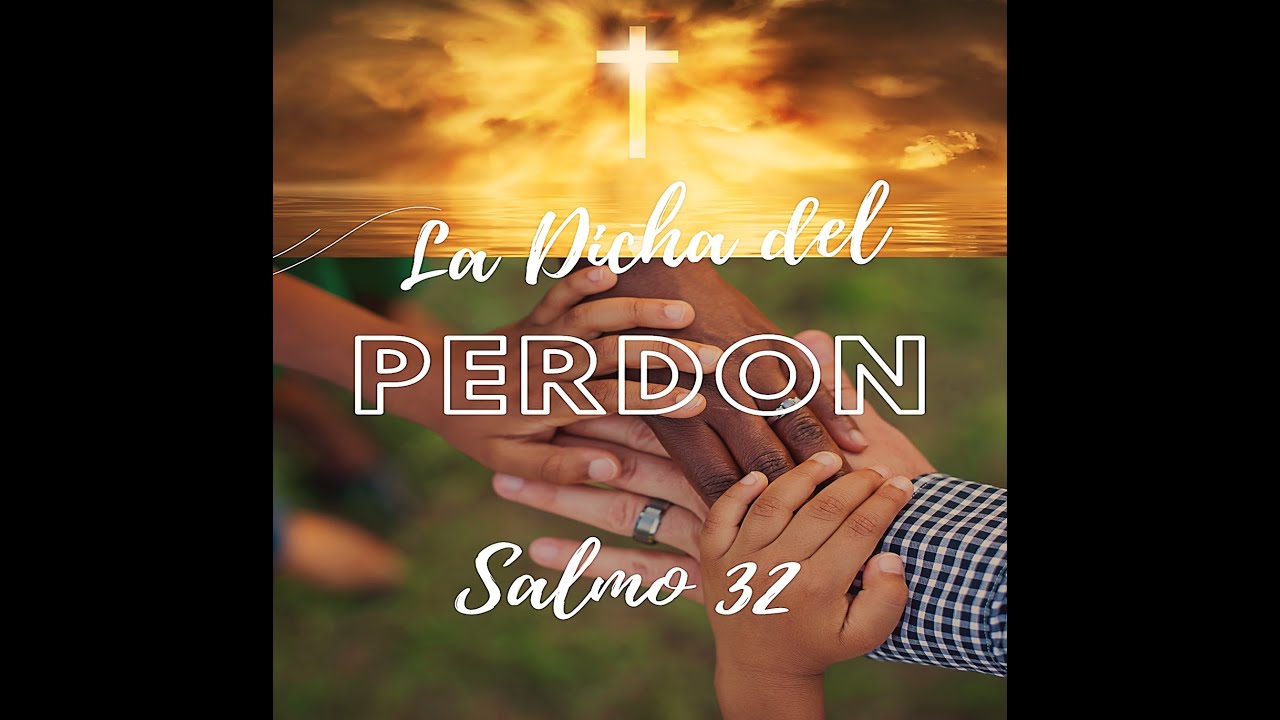 SALMO 32 – “La Dicha Del Perdón” … #perdón#salmos #dios#salmo32 # ...