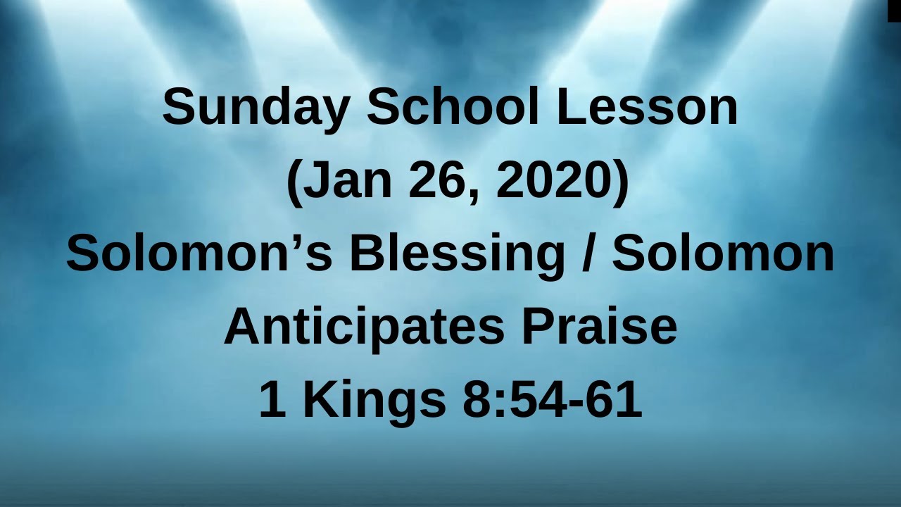 Sunday School Lesson Jan 26 2020 Solomon's Blessing / Solomon ...