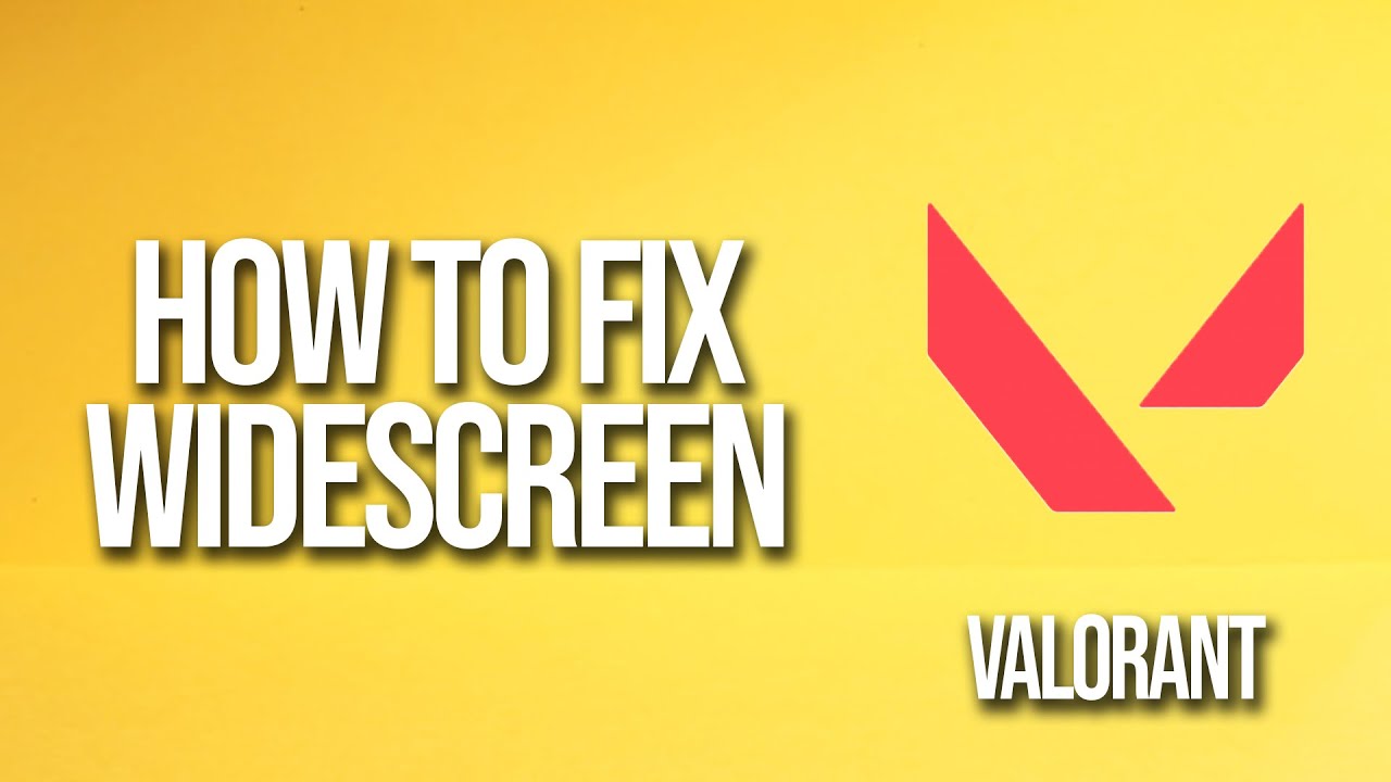 How To Fix Valorant Widescreen - YouTube