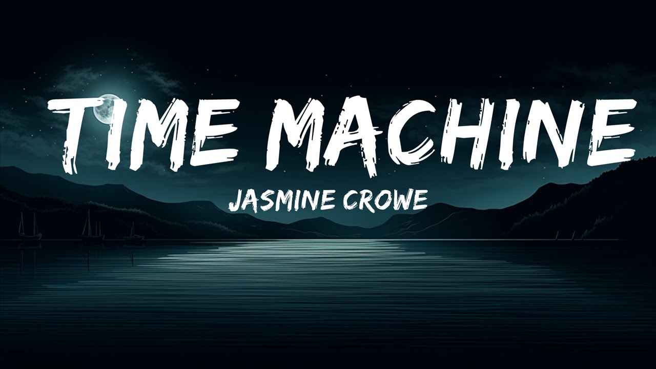 Jasmine Crowe - Time Machine (Lyrics) [7clouds Release] | 1hour Lyrics ...
