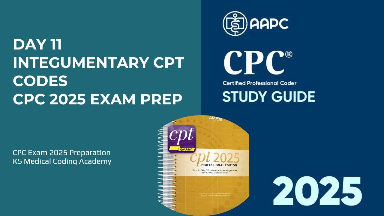 Day 11: Integumentary System CPT Coding | CPC Exam 2025 Prep Series ...