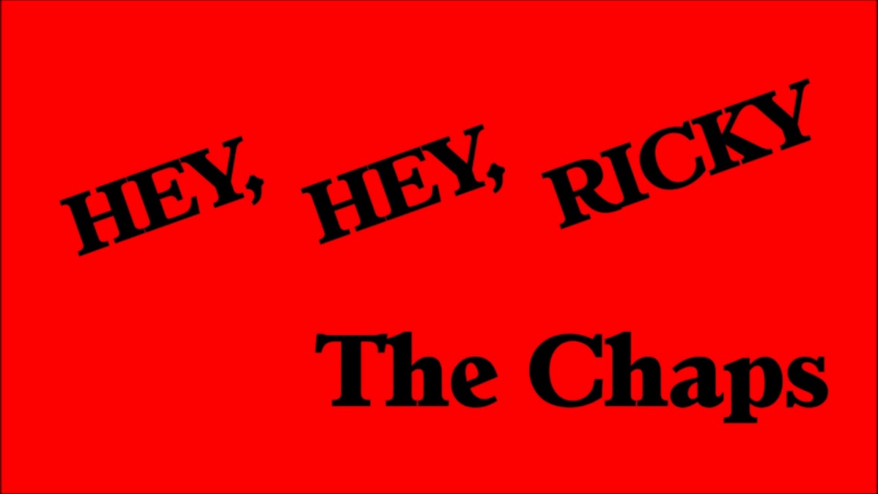 Hey, Hey, Ricky - The Chaps - YouTube