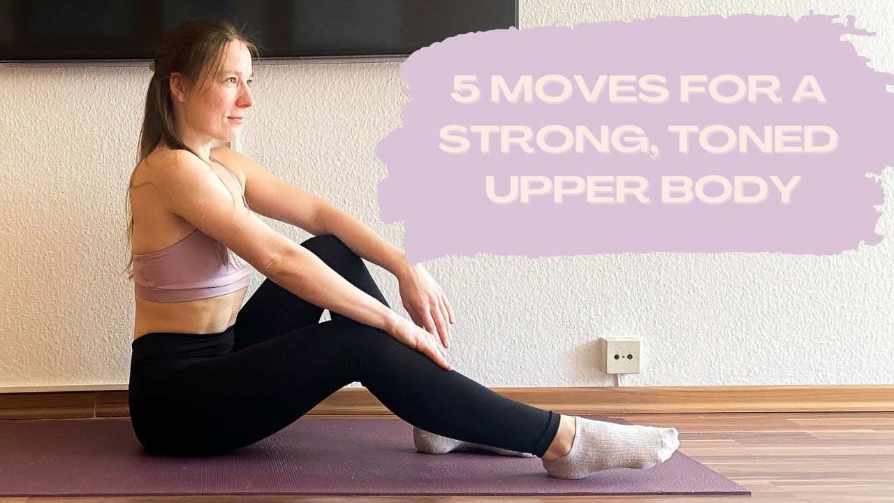 5 MOVES FOR A TONED, STRONG UPPER BODY // reduce back pain, strengthen ...