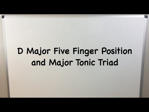 D Major Five Finger Position and Major Tonic Triad - Music 100 - YouTube