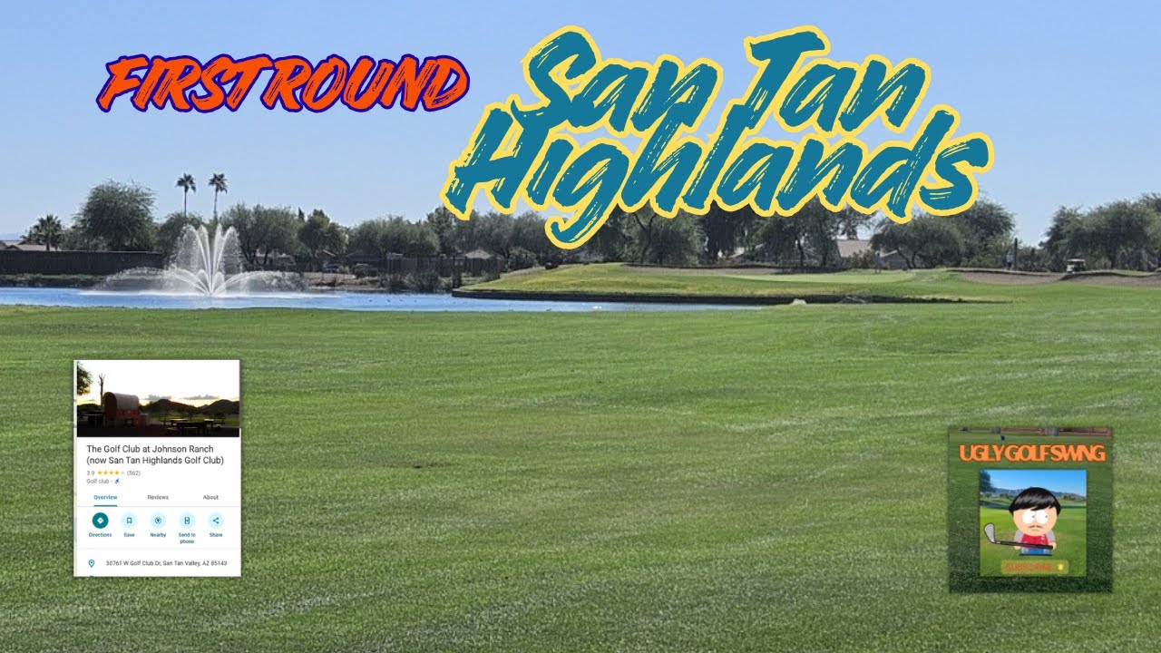 First Round at San Tan Highlands Golf Course (Johnson Ranch GC ...