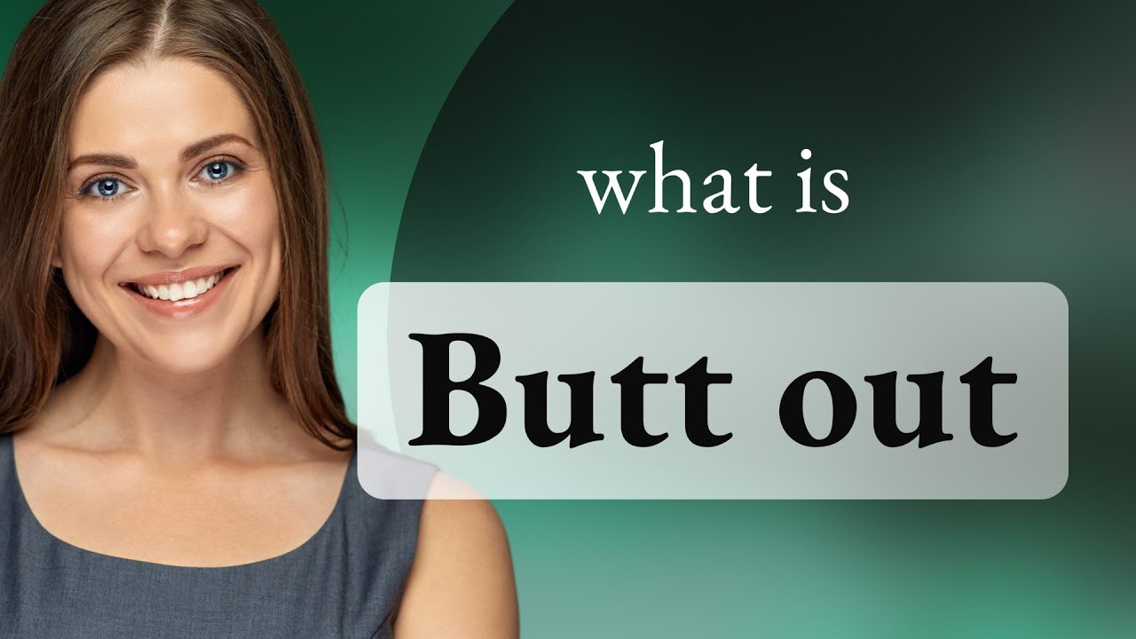 Understanding the Phrase "Butt Out": A Guide for English Learners - YouTube