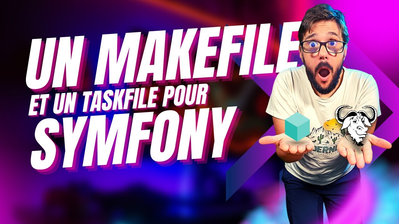 Un MAKEFILE (et un Taskfile) pour vous SIMPLIFIER la vie avec SYMFONY - YouTube