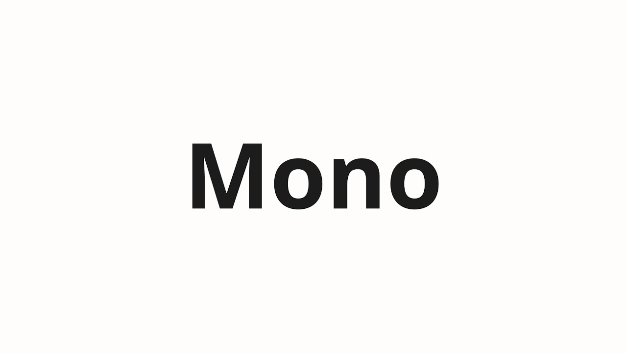 How to pronounce Mono - YouTube