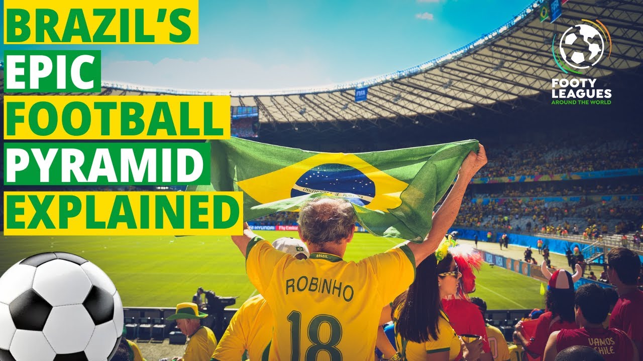 Brazil's EPIC Football Pyramid Explained - YouTube