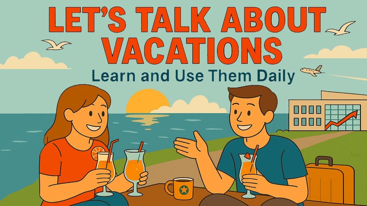 Learn How To Talk About Vacations | Easy English Conversation for ...