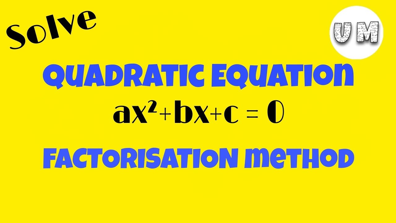 Solving Quadratic Equation by Factorisation method - YouTube