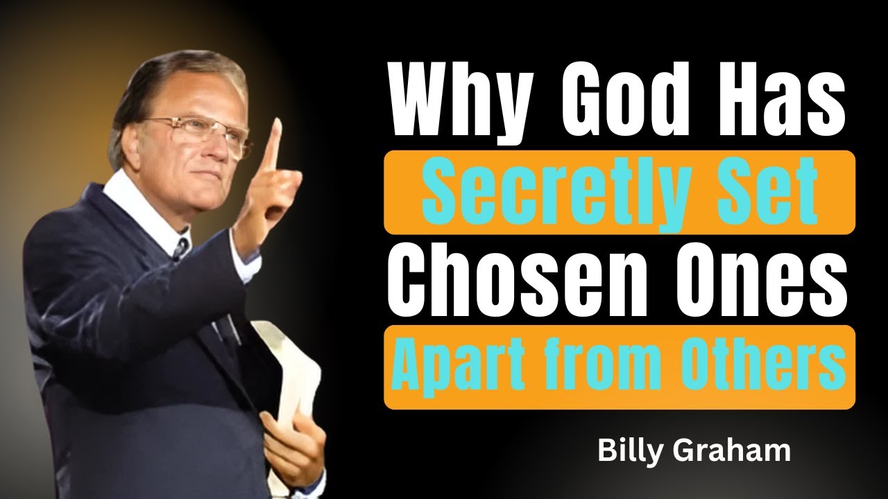 Why God Has Secretly Set Chosen Ones Apart from Others || Billy Graham ...