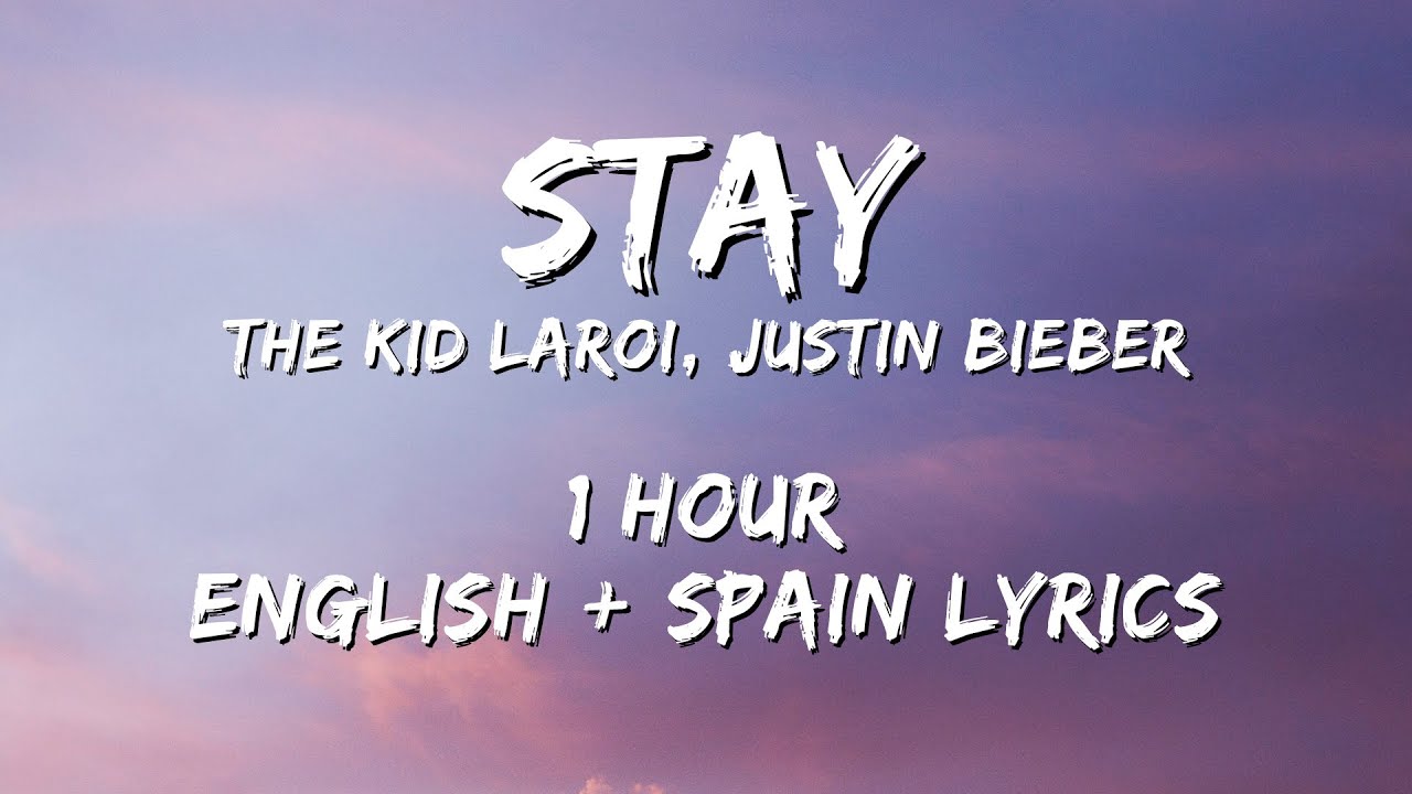 The Kid LAROI, Justin Bieber - STAY 1 hour / English lyrics + Spain ...