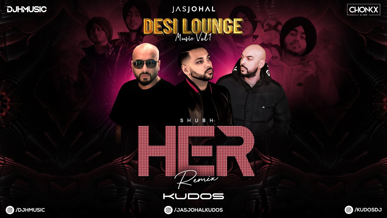 HER (ft. Shubh) | Kudos Music | DJ H Music | Jas Johal | DJ Chonkx ...