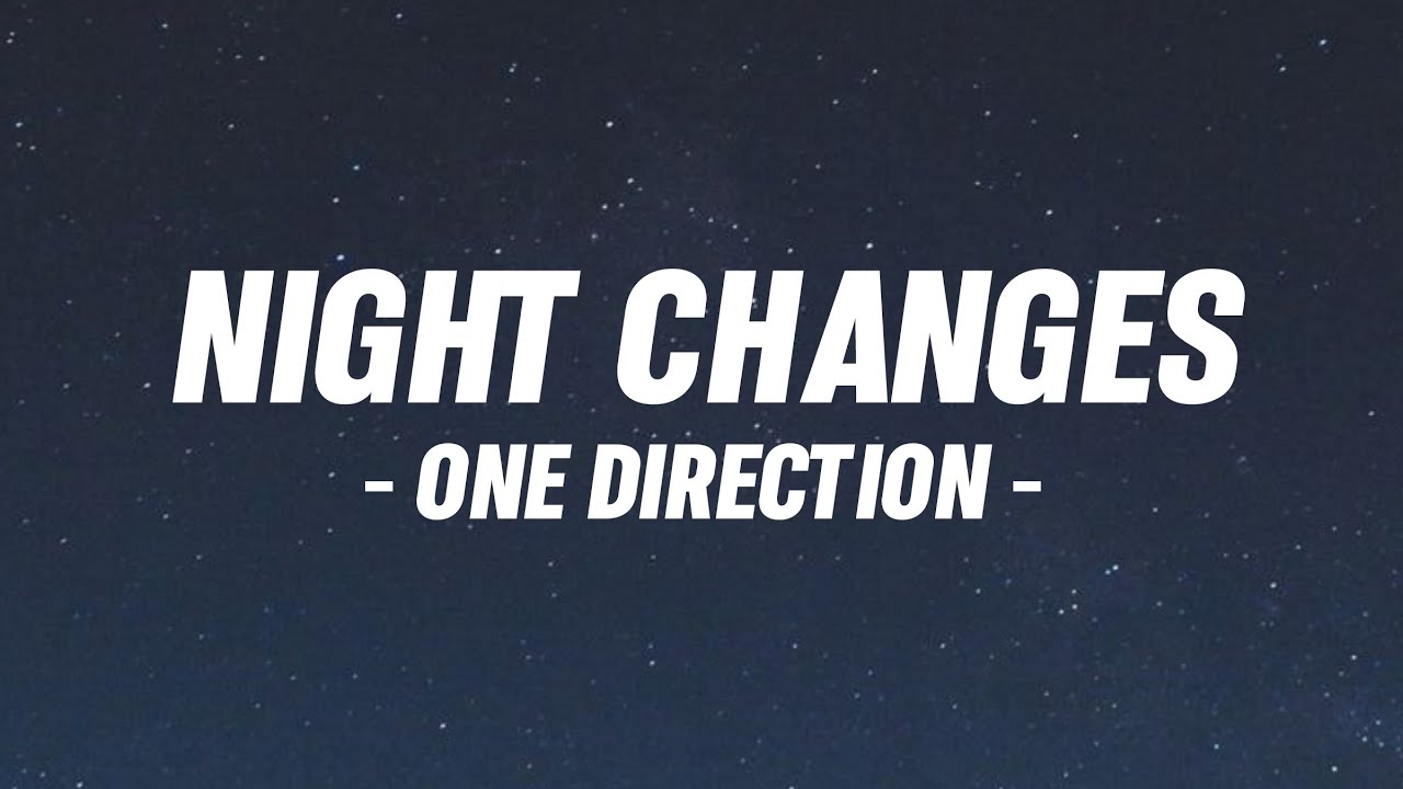 ONE DIRECTION - NIGHT CHANGES (LYRICS) - YouTube