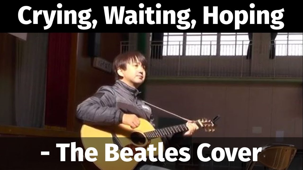 Crying, Waiting, Hoping - The Beatles Cover (Guitar and Vocal) - YouTube