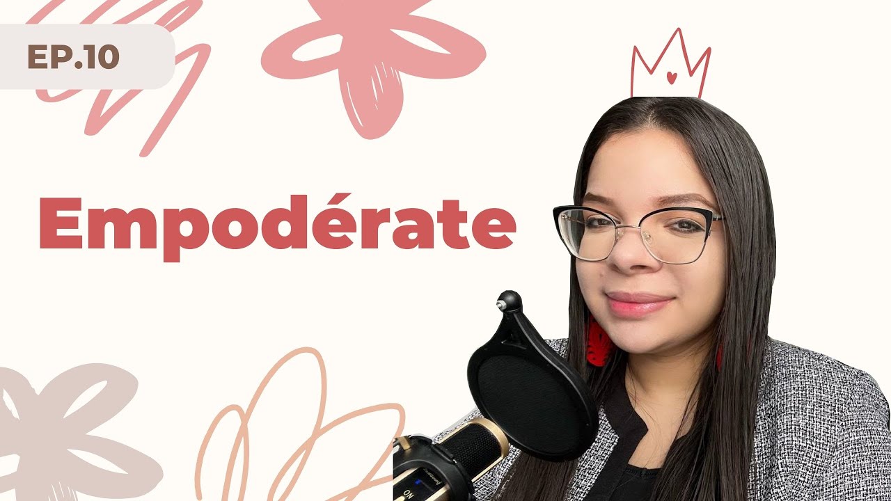 EP.10 Empodérate y sal del hoyo - YouTube
