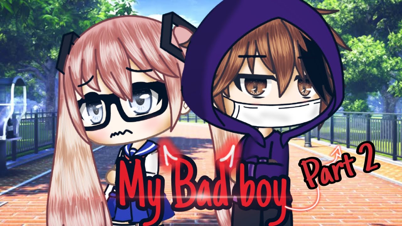 ||My Bad boy part 2||Gacha Life 😈 ️🤓 - YouTube
