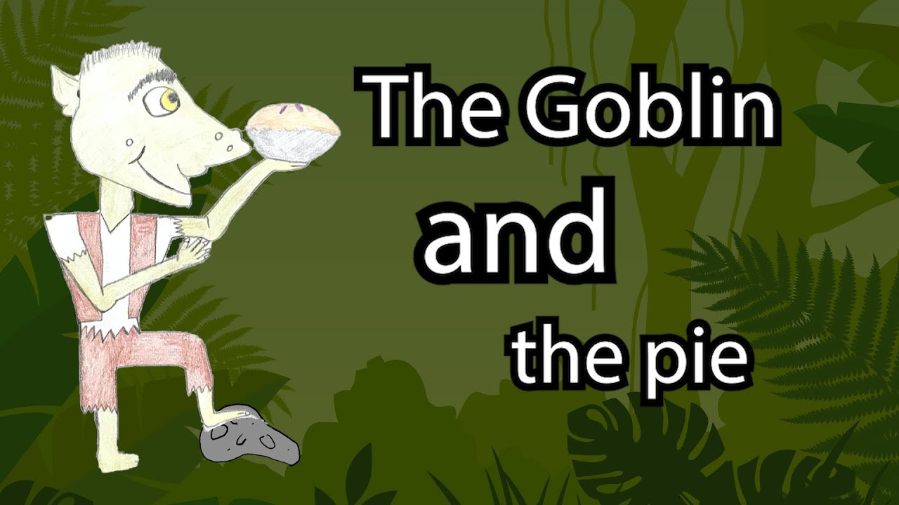 The Goblin and the Pie - YouTube