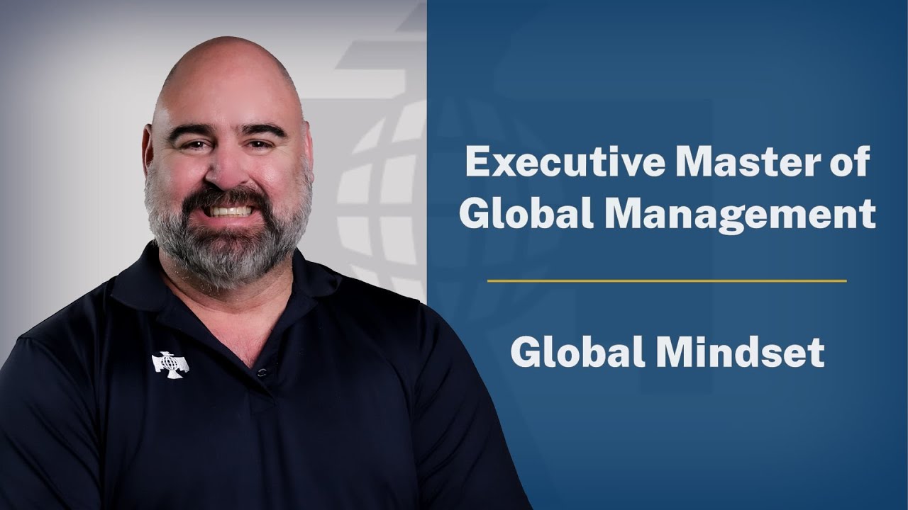 Executive Master of Global Management: Developing a Global Mindset ...
