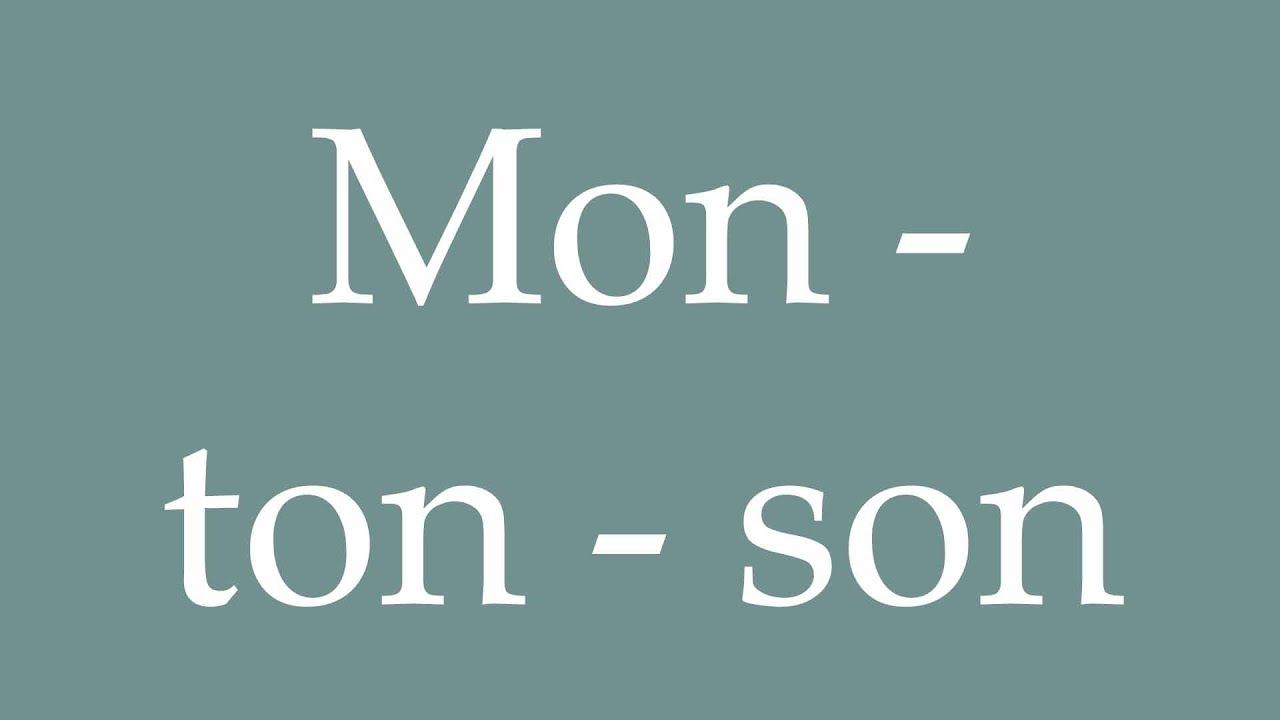 How to Pronounce ''Mon - ton - son'' (My - tone - sound) Correctly in ...