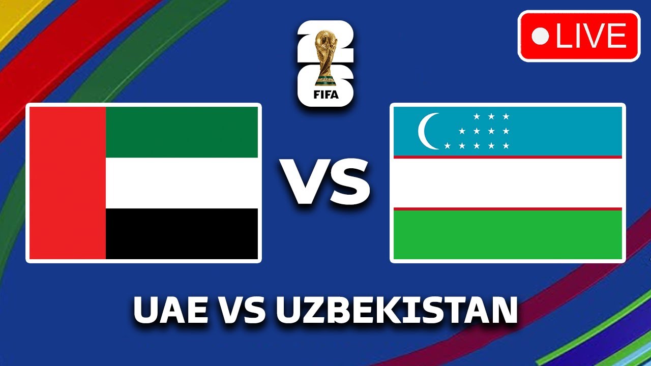 🔴 UNITED ARAB EMIRATES VS UZBEKISTAN FIFA WORLD CUP 2026 ASIAN ...