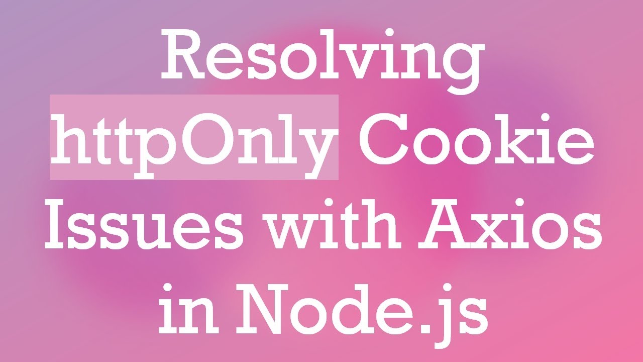 Resolving httpOnly Cookie Issues with Axios in Node.js - YouTube