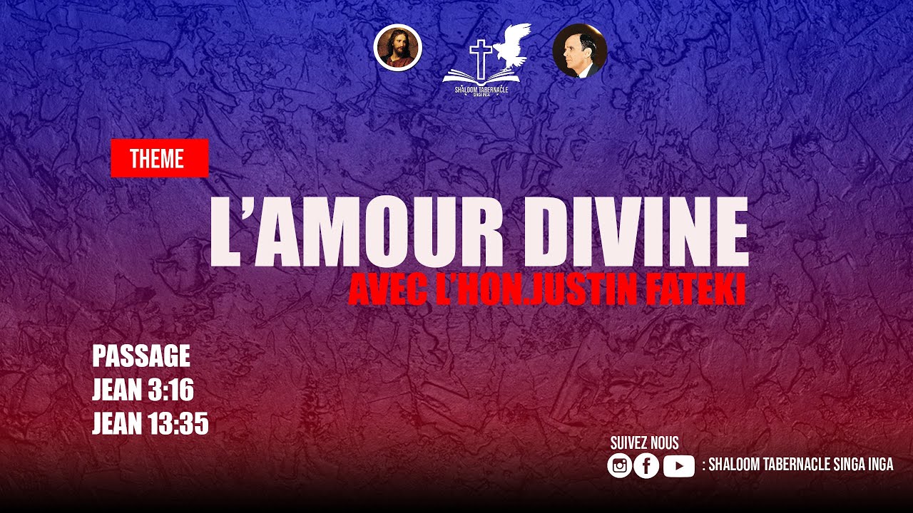 L'AMOUR DIVINE Avec L'Hon.JUSTIN FATEKI : Shaloom Tabernacle Singa Inga ...