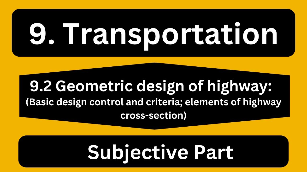 9.2 Geometric design of highway: basic design control and criteria ...