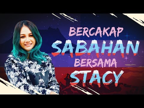 Bercakap Sabahan bersama Stacy