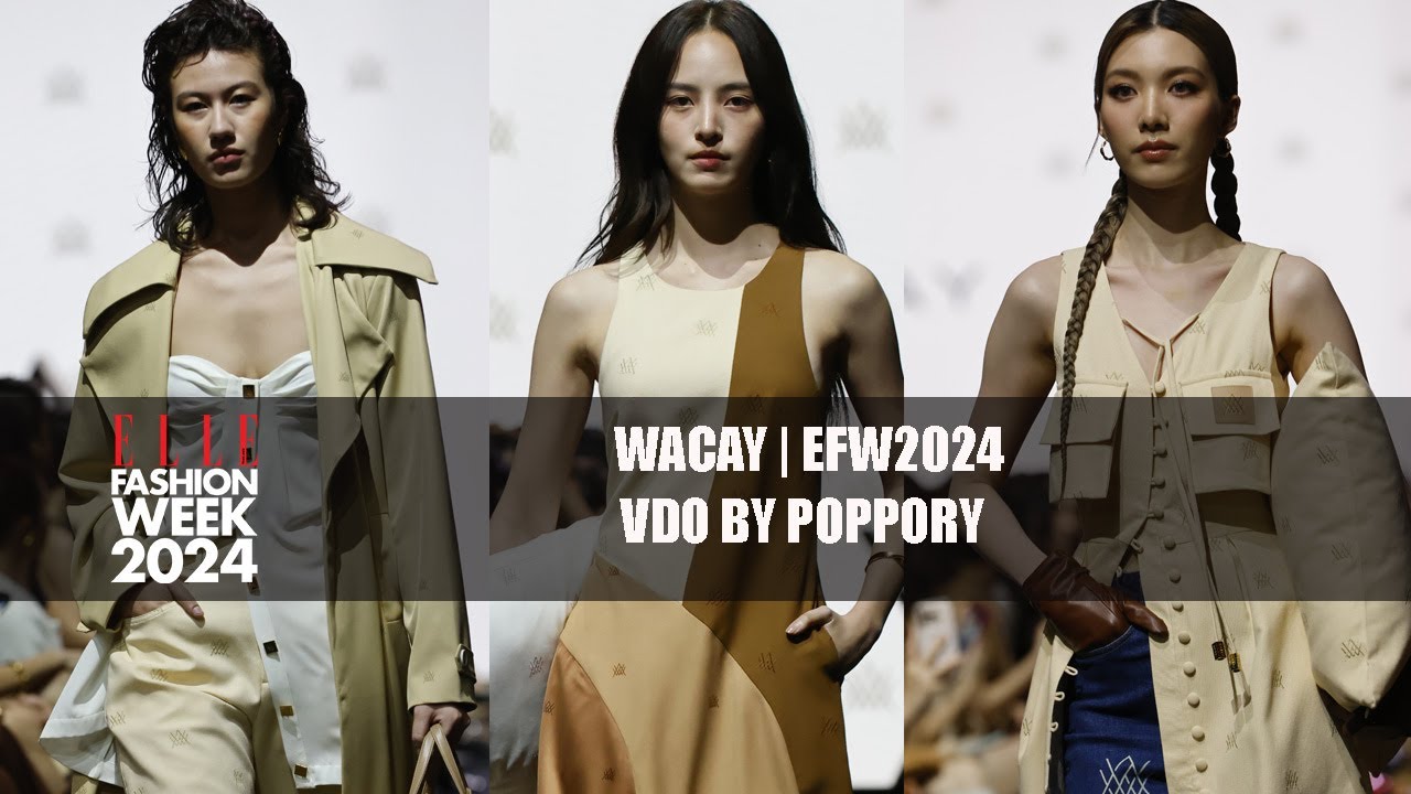 WACAY | ELLE FASHION WEEK 2024 #EFW2024 | VDO BY POPPORY - YouTube