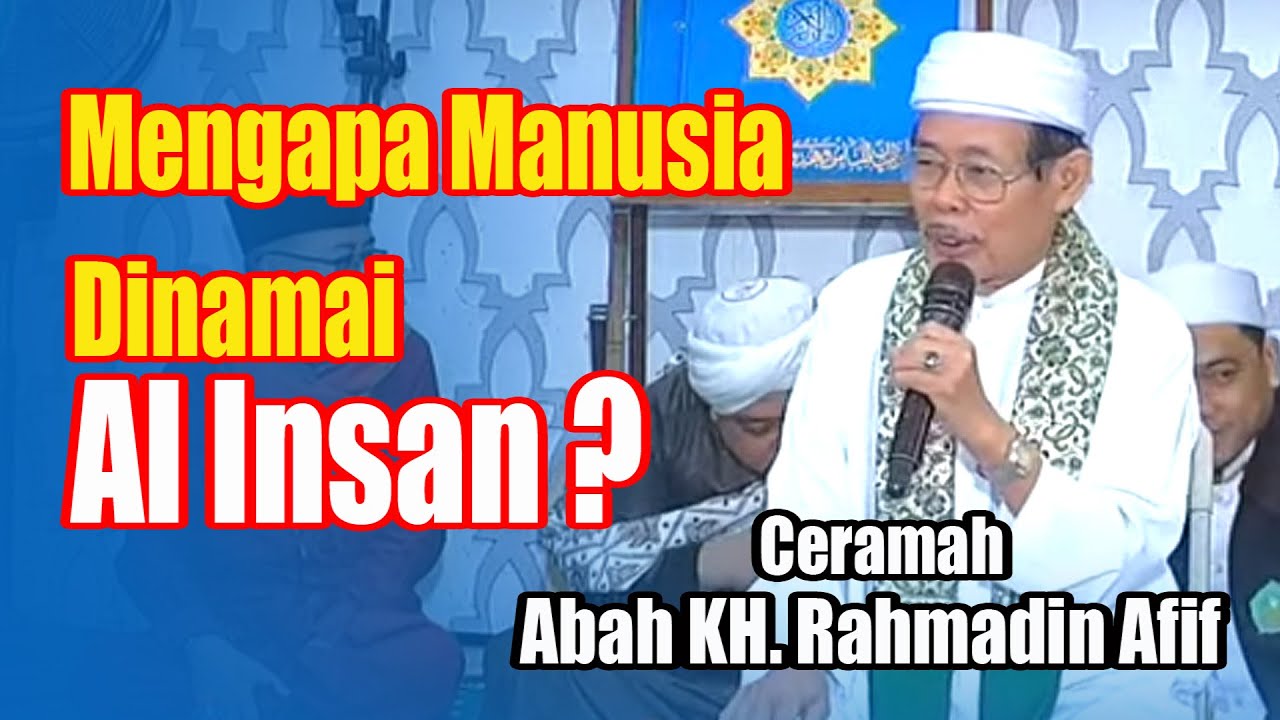 Mengapa Manusia Dinamai Al Insan // Ceramah Abah KH. Rahmadin Afif - YouTube