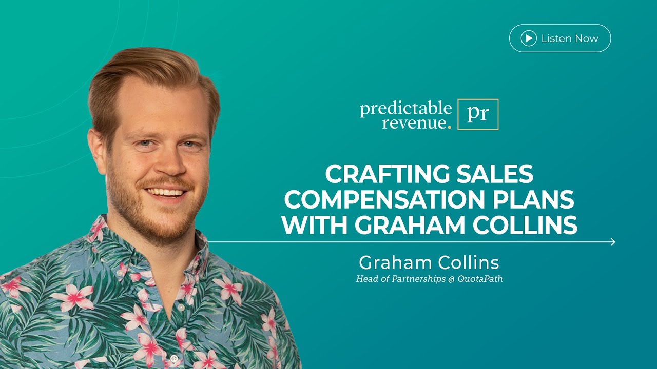 Crafting Sales Compensation Plans with Graham Collins | Predictable ...