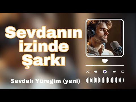 Sevdalı Yüreğim - Sevdanin Izinde Sarki (Yeni 2024)
