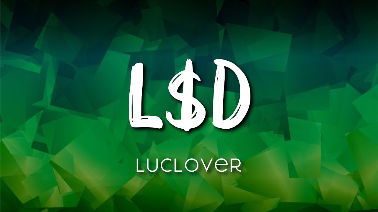 Luclover - L$D (Lyrics) - YouTube
