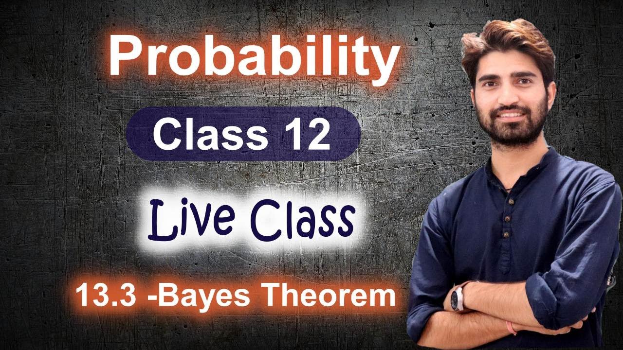 Class 12 Probability - Total Probability Theorem and Bayes Theorem ...