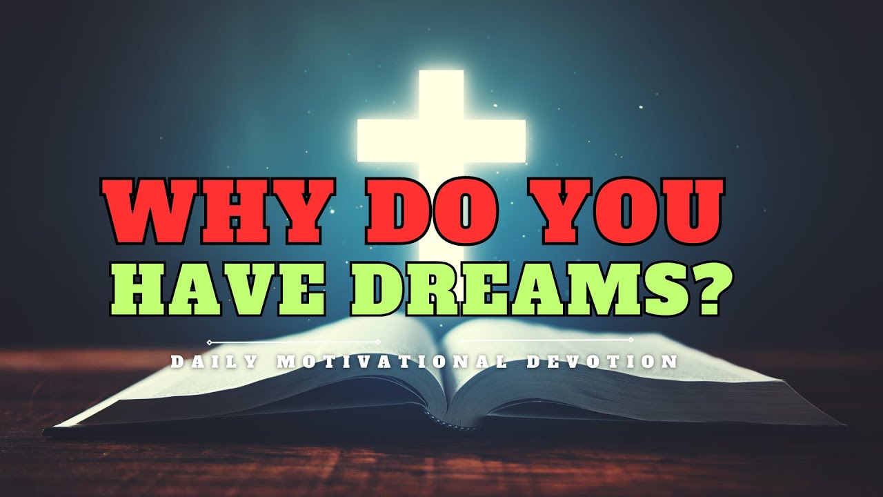 Why Do You Have Dreams: Reasons Behind It | Daily Motivation Devotion ...