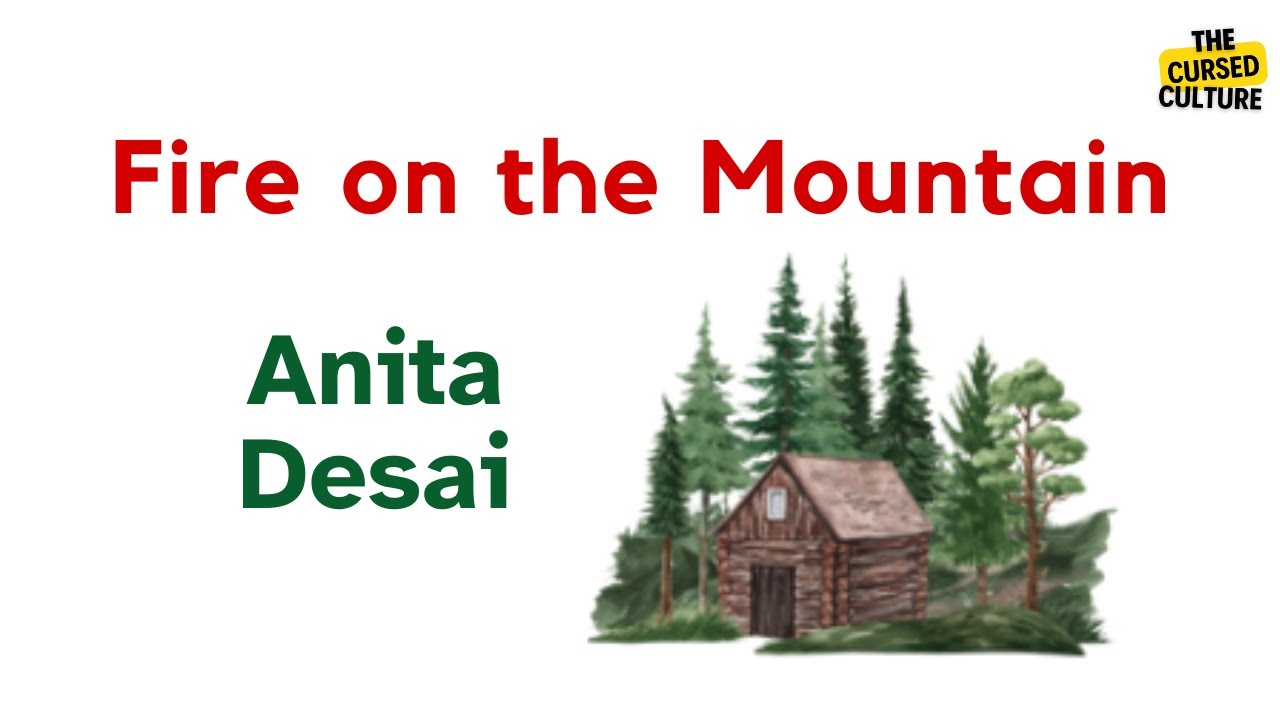 FIRE ON THE MOUNTAIN by ANITA DESAI Explained | Summary | Analysis ...
