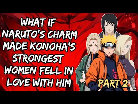 What if Naruto's Charm made Konoha's strongest women fell in love with ...
