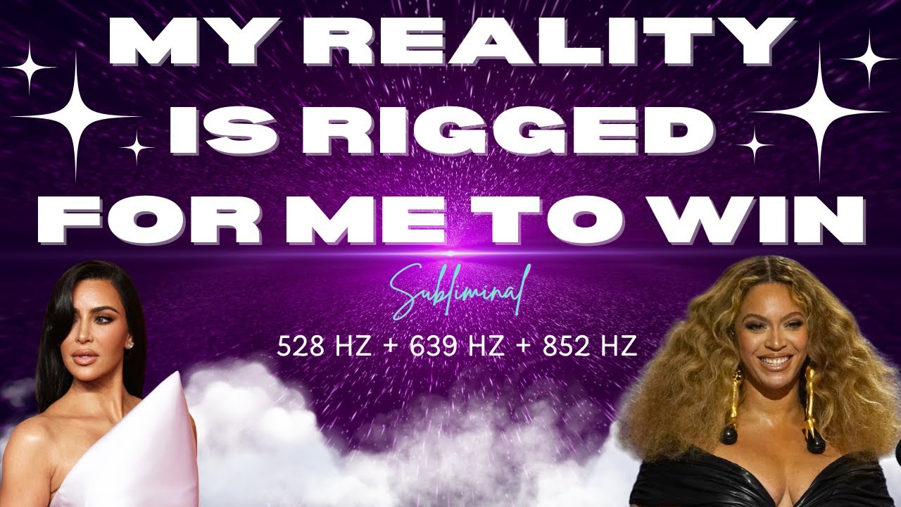 My Reality Is Rigged For Me To WIN (SUBLIMINAL 528 Hz + 639 Hz + 852 Hz ...