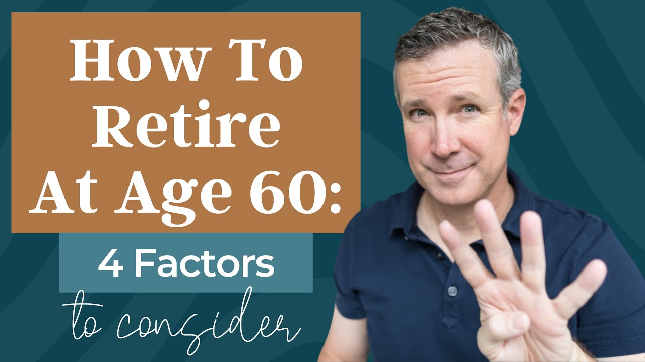 How To Retire At Age 60: Four Factors To Consider - YouTube