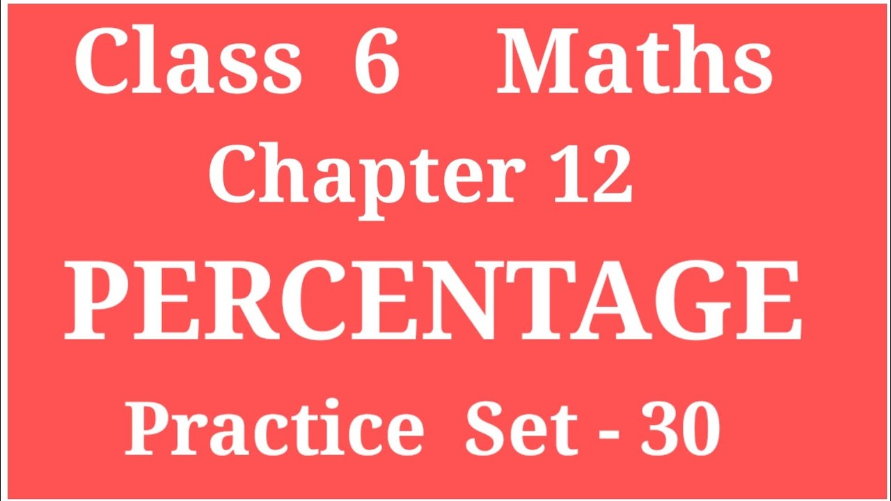 PERCENTAGE | CLASS 6 MATHS CHAPTER 12 PRACTICE SET - 30 | SUMS ON ...