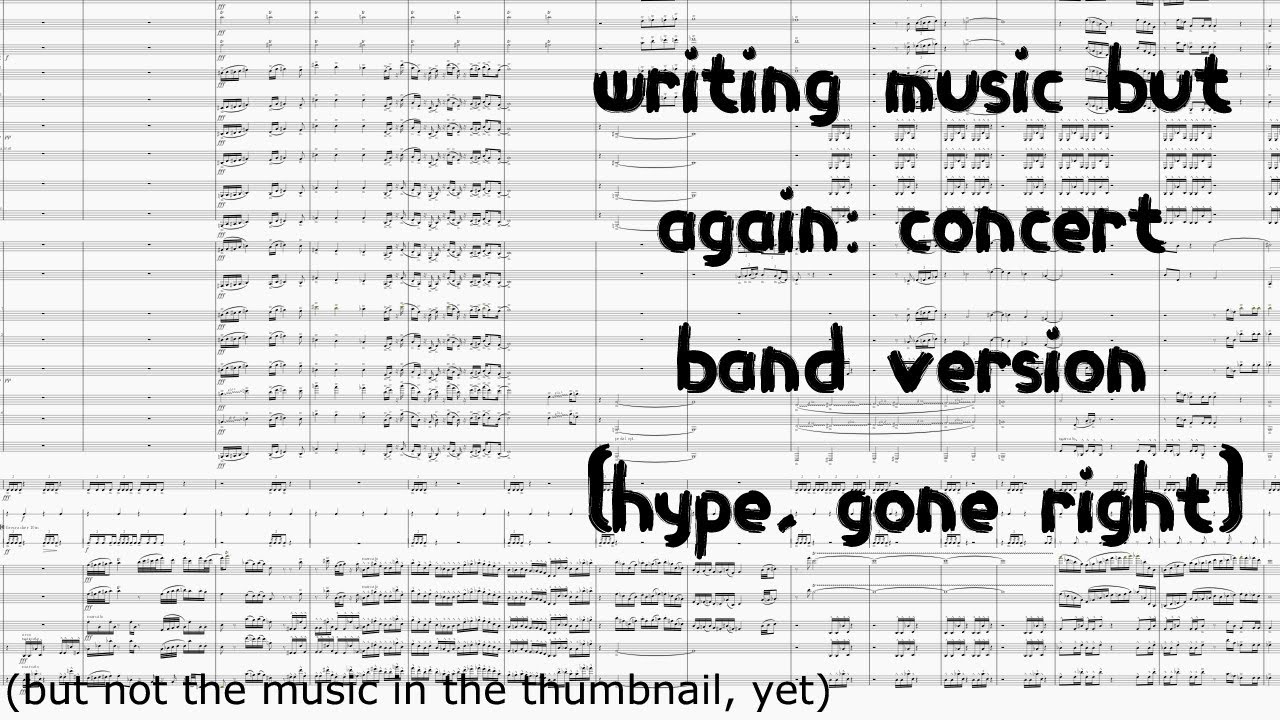 Writing music on video again: Concert band ver. - YouTube