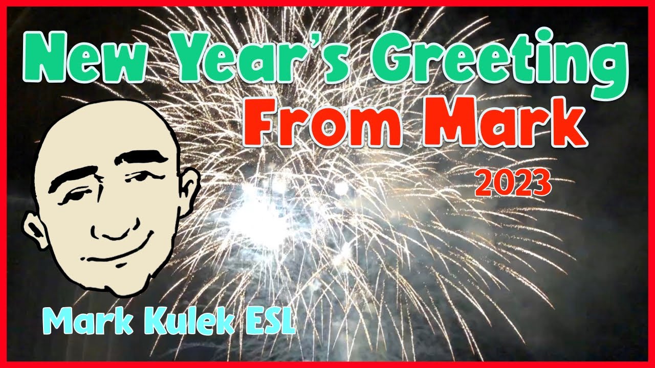 New Year Greeting - 2023 | English speaking practice - Mark Kulek ESL ...