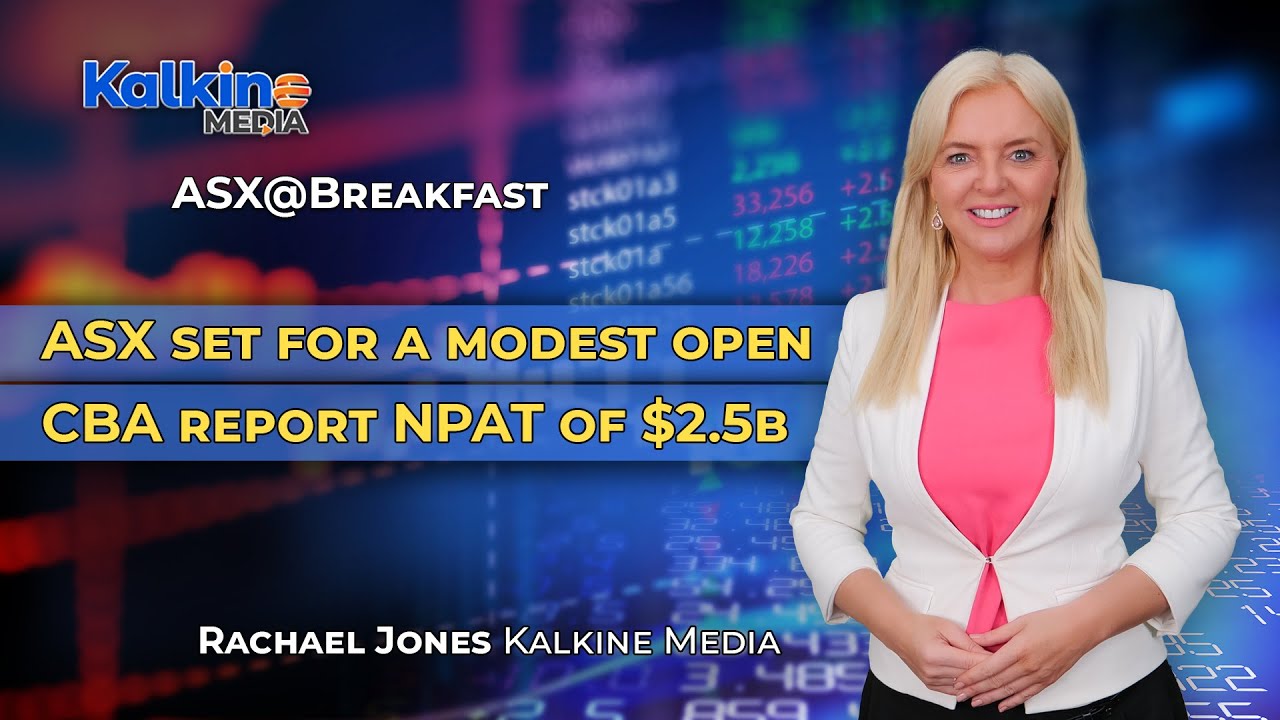ASX set for a modest open. CBA report NPAT of $2.5b - YouTube