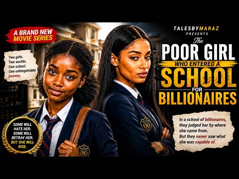 The Poor Girl Who Entered a Billionaires’ School | Full Movie